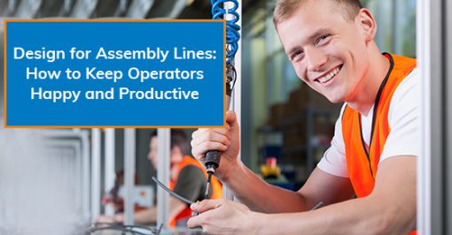 Design for Assembly Lines: How to Keep Operators Happy and Productive ...