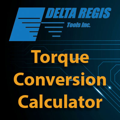 Torque Conversion Calculator | Delta Regis Tools Inc.